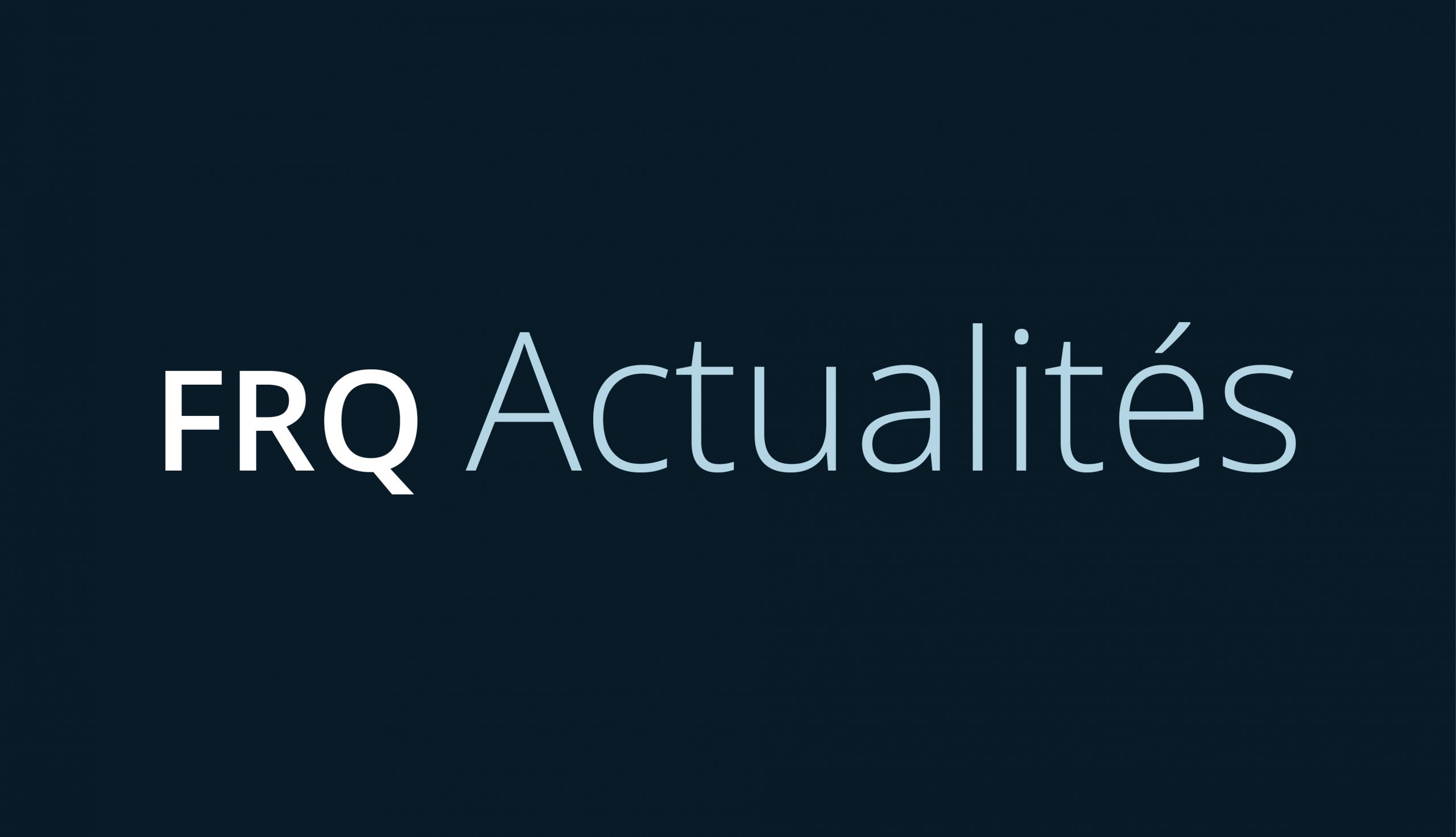 FRQ Actualités - janvier 2022 - Fonds de recherche du Québec - FRQ